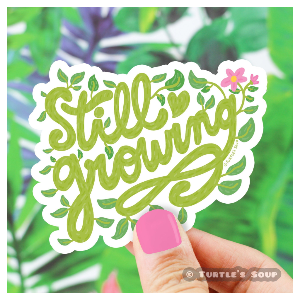 Plant ‘Still Growing’ Vinyl Sticker – Geppetto's Toy Box